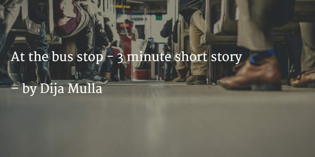 At the bus stop – 3 minute short story – Prose and Pose